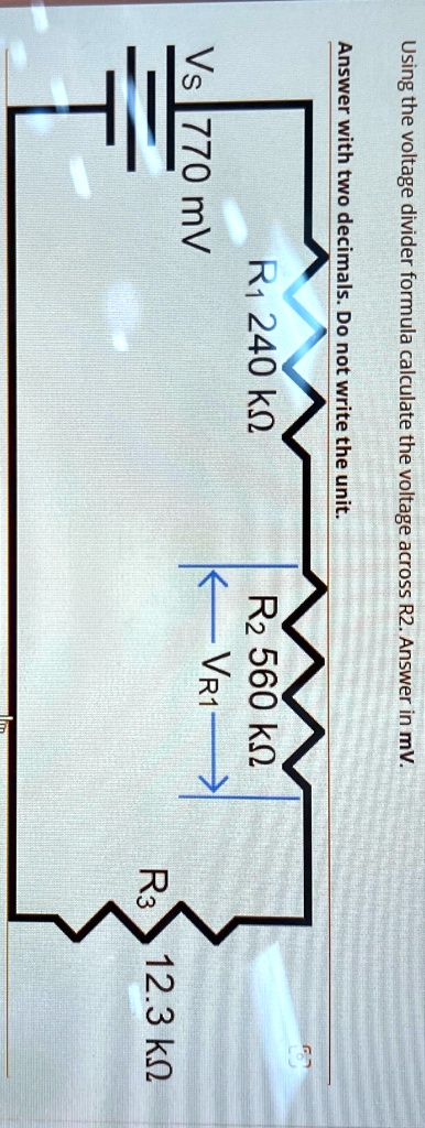Using the voltage divider formula calculate the voltage across R2 ...