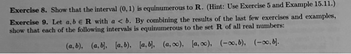 Exercise 8. Show that the interval (0, 1) is equinumerous to R. (Hint ...