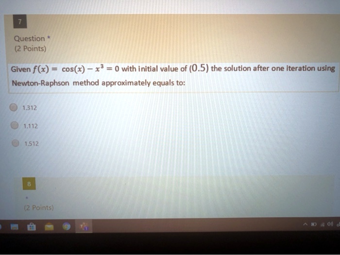 SOLVED: Question Points) Given f(x) cos(x) 0 with initial value of (0.5 ...