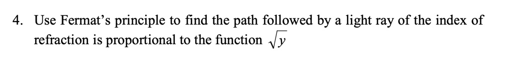 4. Use Fermat's principle to find the path followed by a light ray of ...