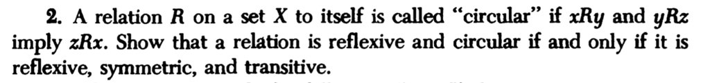 2 a relation r on a set x to itself is called circular if xry and yrz imply zrx show that ...