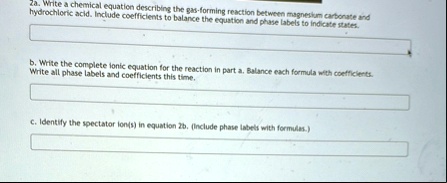 2a write a chemical equation describing the gas forming reaction ...