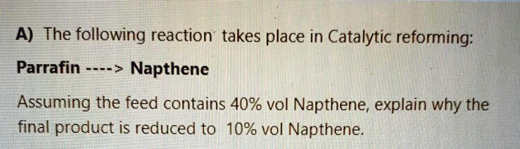 SOLVED: A) The following reaction takes place in Catalytic reforming ...