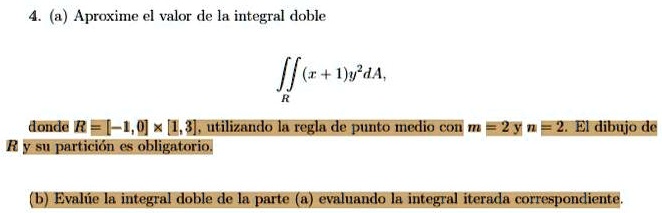 4. (a) Aproxime el valor de la integral doble (x+1)^2y^2 dA, donde R ...