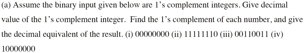 A Assume The Binary Input Given Below Are 1s Complement Integers 5528