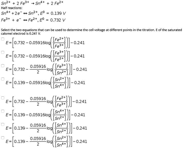 SOLVED: Sn2+ + 2 Fe3+ -> Sn4+ + 2 Fe2+ Half reactions: Sn4+ + 2e- -> Sn2+, EÂ° = 0.139 V Fe3 ...
