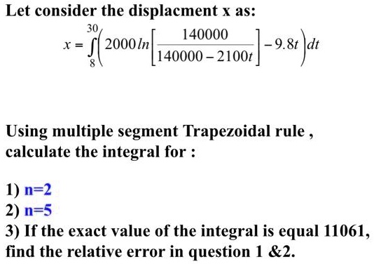 let consider the displacment x as 30 140000 x 2000 in 98t dt 140000 2100t using multiple segment ...
