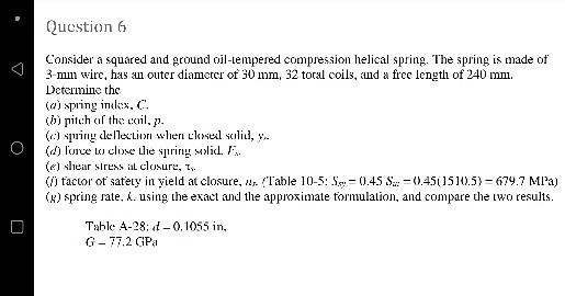 Question 6 Consider a squared and ground oil-tempered compression ...