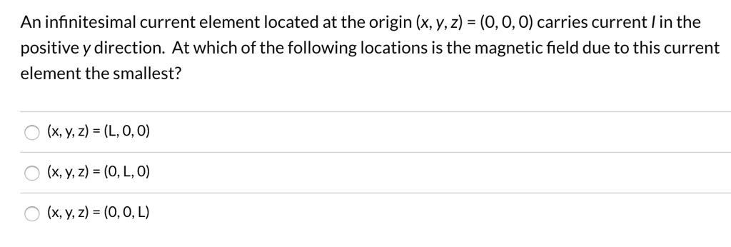 SOLVED: An infinitesimal current element located at the origin (x, y, z ...