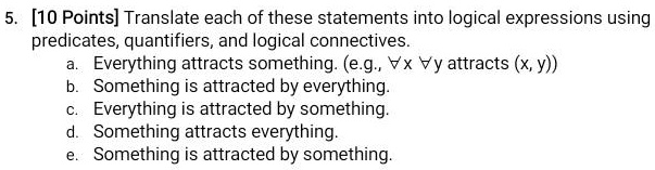 Solved [10 Points] Translate Each Of These Statements Into Logical Expressions Using Predicates