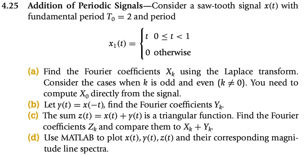 425 addition of periodic signals consider a saw tooth signal xt with ...