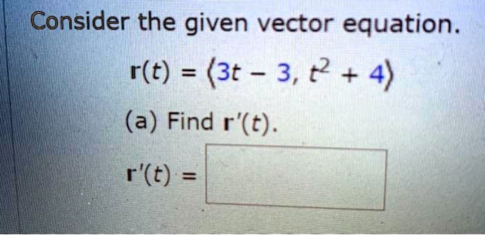 SOLVED: Consider the given vector equation. r(t) = (3t 3, t2 + 4) (a ...