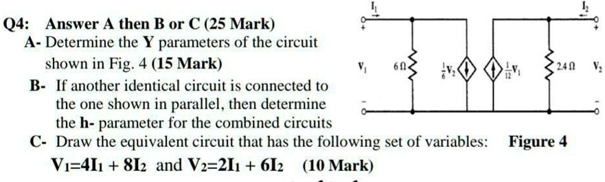 SOLVED: Q4: Answer A then B or â‚¬ (25 Marks) A- Determine the Y parameters of the circuit shown ...