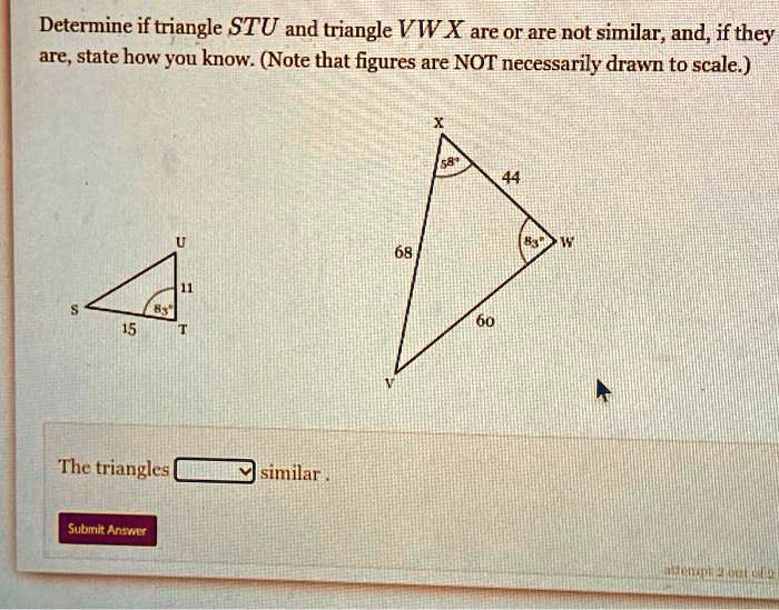 SOLVED: Determine if triangle STU and triangle VWX are or are not similar; and, if they are ...