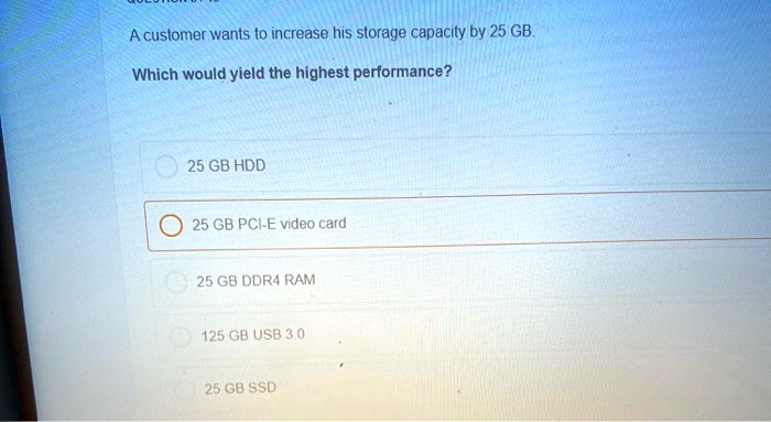 a customer wants to increase his storage capacity by 25 gb which would ...