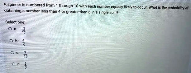 SOLVED: A spinner is numbered from through 10 with each number equally ...