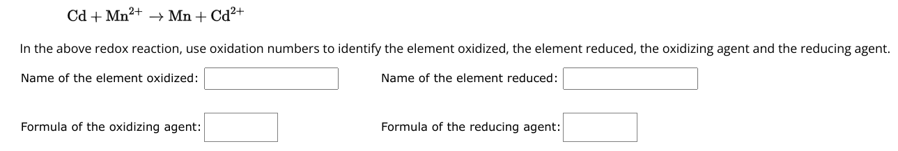SOLVED: Cd+Mn^2+→Mn+Cd^2+ In the above redox reaction, use oxidation numbers to identify the ...