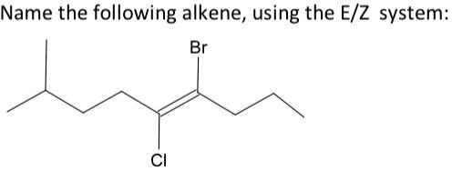 SOLVED: Name the following alkene, using the E/z system: Br