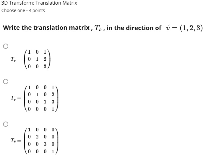 SOLVED: 3D Transform: Translation Matrix Choose one points Write the ...