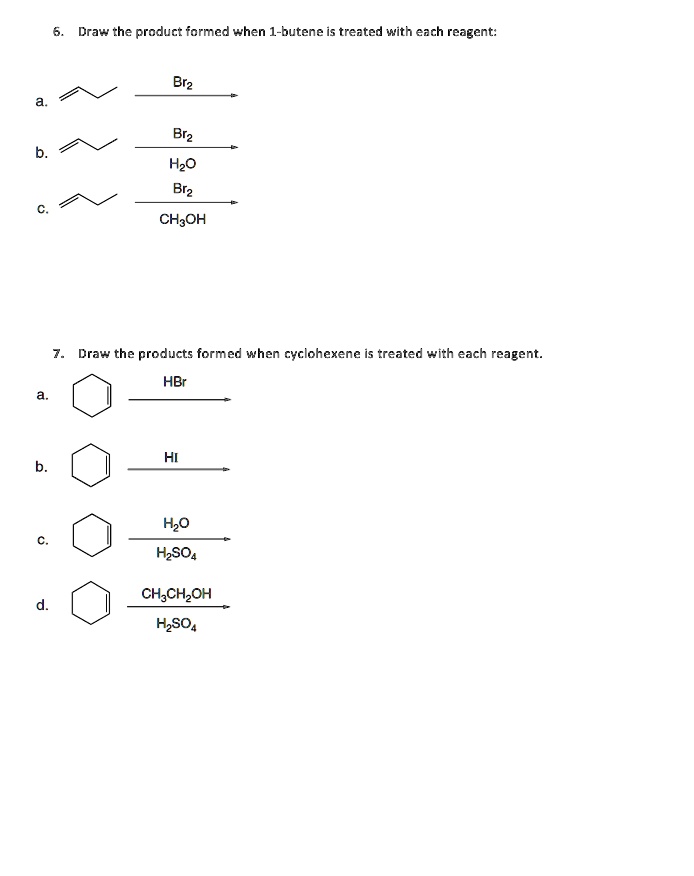 6. Draw the product formed when 1-butene is treated with each reagent: Br2 a. Br2 b. H2O Br2 c ...