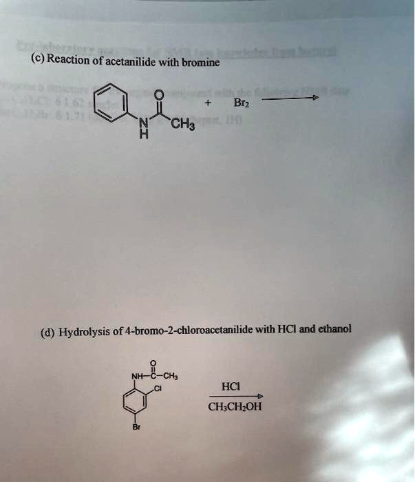 (c) Reaction of acetanilide with bromine + Br2 (d)...