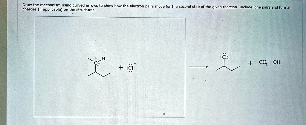 draw the mechanism using curved arrows to show how the electron pairs ...