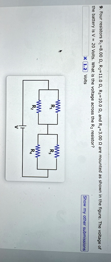9. Four resistors R1=8.00 ?, R2=11.0 ?, R3=10.0 ?, and R4=3.00 ? are ...
