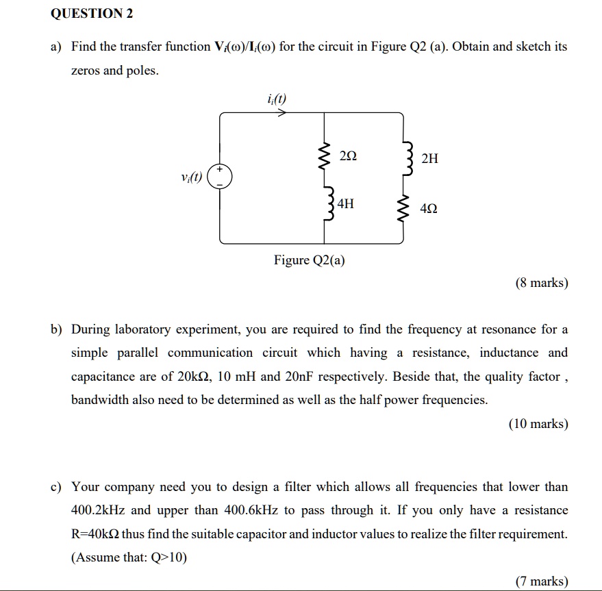 QUESTION 2 a) Find the transfer function Vi(ω)/Ii(ω) for the circuit in Figure Q2 (a). Obtain ...