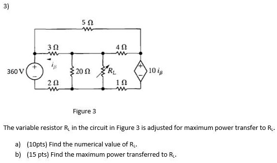 SOLVED: 360 V 20n 19 Figure The variable resistor RL in the circuit in Figure 3 is adjusted for ...