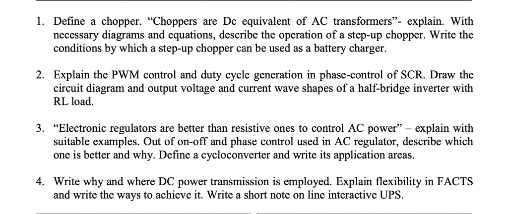 1. Define a chopper. "Choppers are Dc equivalent of AC transformers" - explain. With necessary ...
