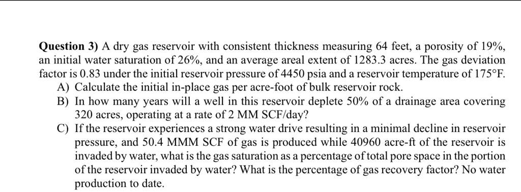 SOLVED: A dry gas reservoir with consistent thickness measuring 64 feet ...