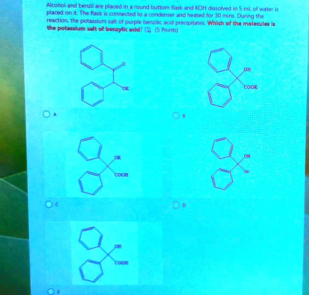 SOLVED: Alcohol and benzil are placed in a round bottom flask, and KOH ...