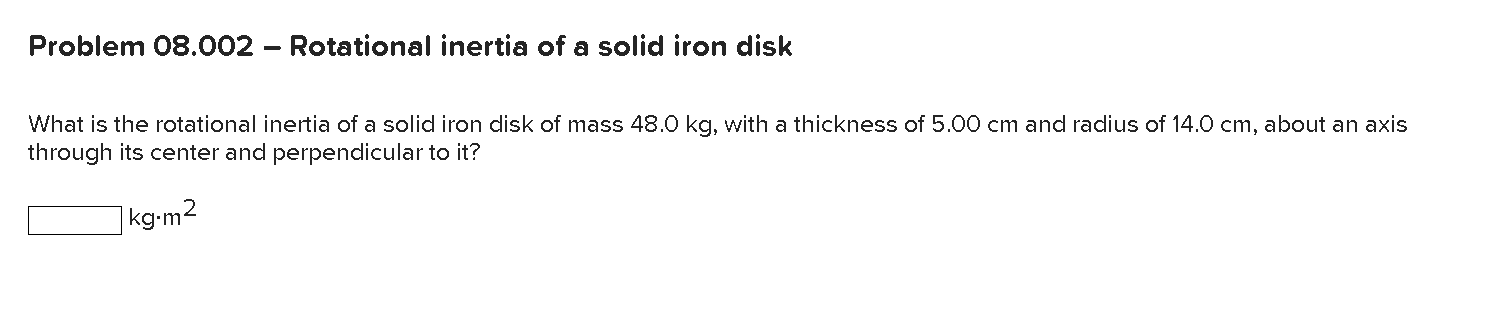 Problem 08.002 - Rotational inertia of a solid iron disk What is the ...