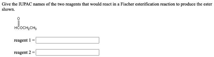SOLVED: Give the IUPAC names of the two reagents that would react in ...