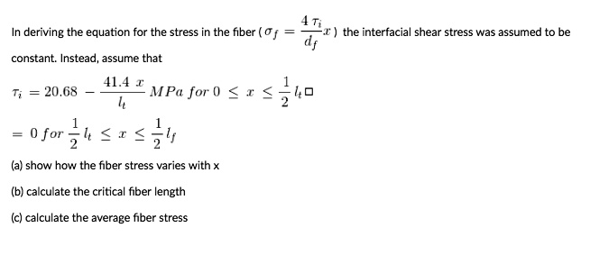 In deriving the equation for the stress in the fiber (= (4 )/(df) x ...