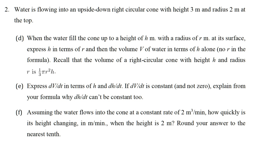 2 water is flowing into an upside down right circular cone with height ...