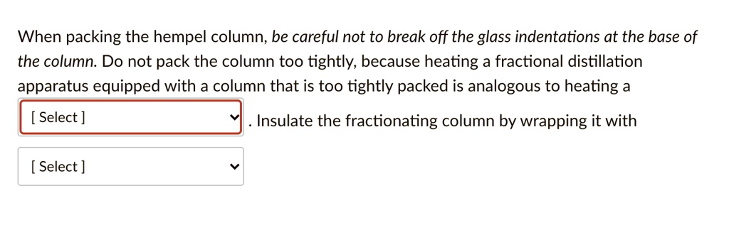 When packing the hempel column, be careful not to break off the glass ...