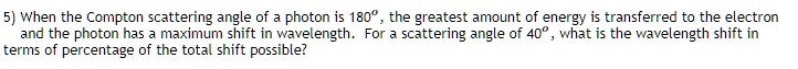 SOLVED: 5) When the Compton scattering nggiet" photon is 180" the ...