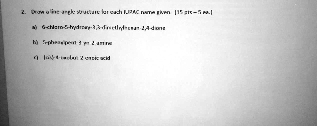 SOLVED:Draw a line-angle structure for each IUPAC name given: (15 pts 5 ...