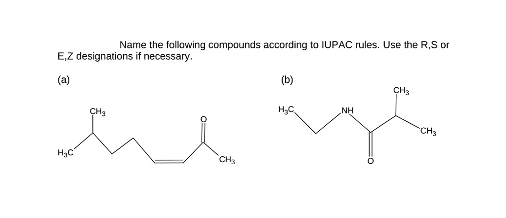 SOLVED: Name the following compounds according to IUPAC rules Use the R,S or E,Z designations if ...