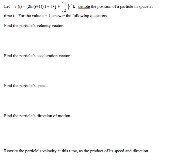SOLVED:Let [ (t) = (ZIn(t+1)) i +t2j denote the position of a particle in space at time For the ...