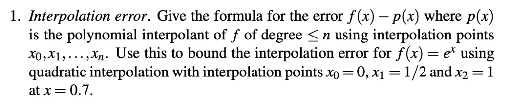 1 interpolation error give the formula for the error f x px where px is the polynomial ...