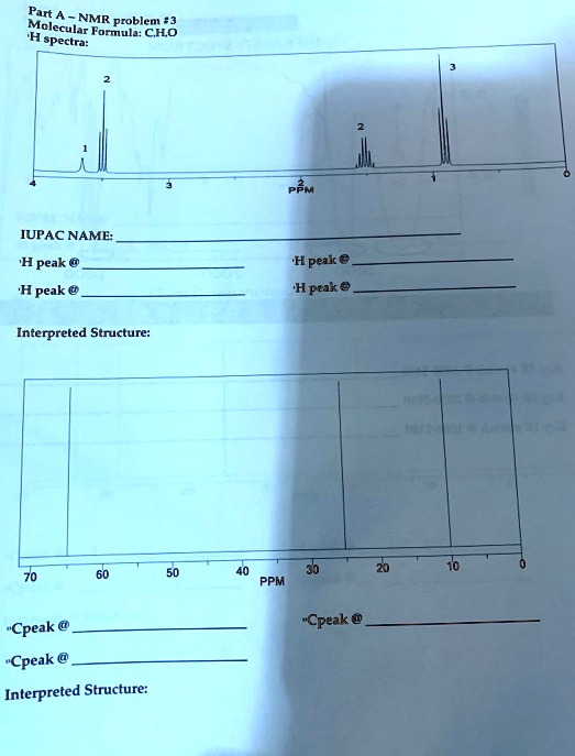 SOLVED: Part A - NMR problem #3 Molecular Formul:: CHO Goreta PPM IUPAC NAME: 'Hpeak Hpeak e ...