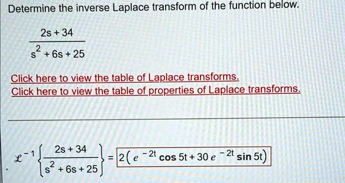 determine the inverse laplace transform of the function below 2s34 s6s25 click here to view the ...