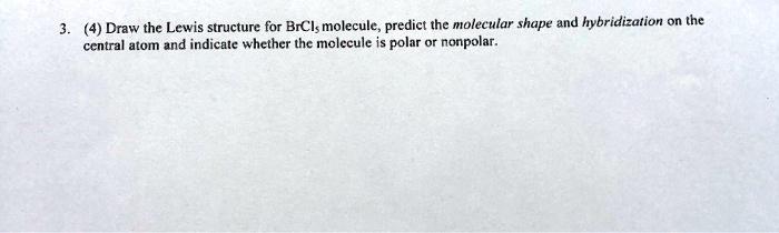 3. (4) Draw the Lewis structure for BrCl5 molecule, predict...