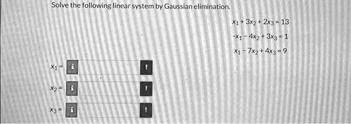 SOLVED: Solve the following linear system by Gaussian elimination x1+3x2+2x3=13 -1-42+33=1 x1-72 ...