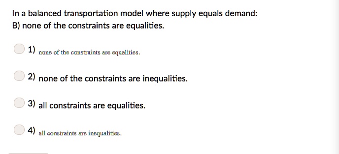 SOLVED: In a balanced transportation model where supply equals demand ...