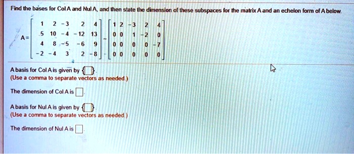 SOLVED: Find the basos for ColA and NulA and Ihen stale tn dimension ...