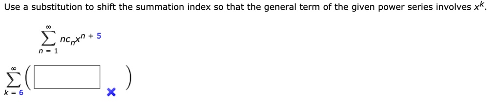 SOLVED: Use substitution to shift the summation index so that the ...