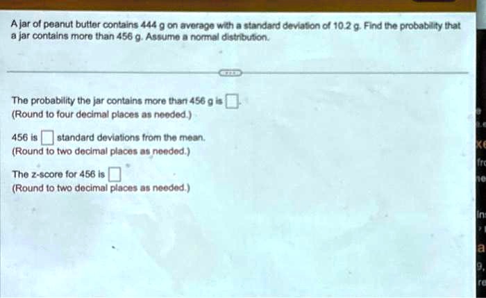 SOLVED: A jar of peanut butter contains 444 g on average with a ...